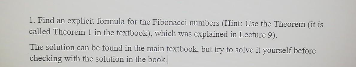 Solved 1. Find an explicit formula for the Fibonacci numbers | Chegg.com