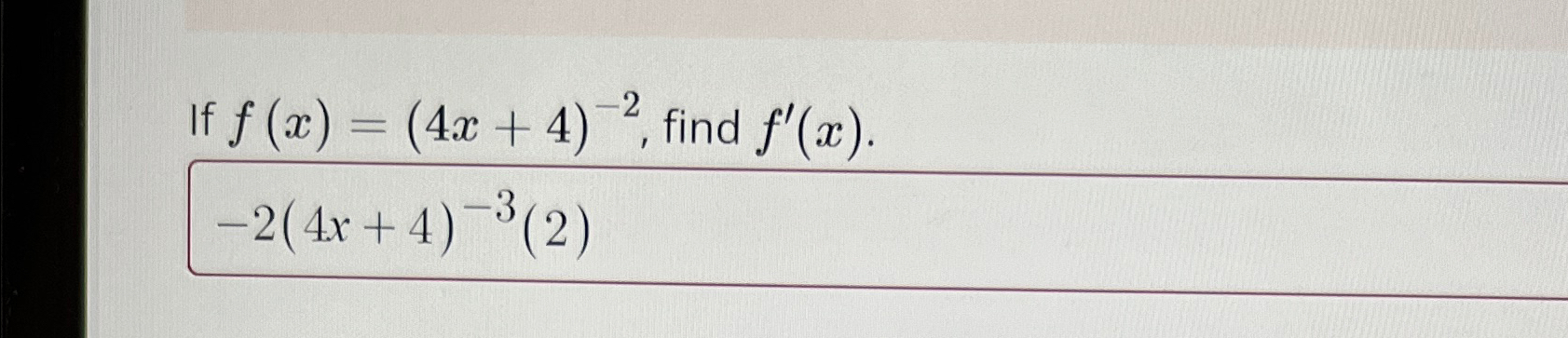 Solved If f(x)=(4x+4)-2, ﻿find f'(x).-2(4x+4)-3(2) | Chegg.com