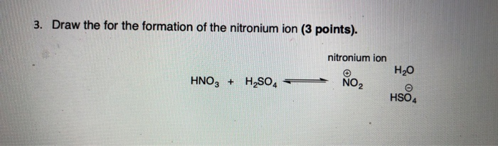 Solved 3. Draw the for the formation of the nitronium ion (3 | Chegg.com