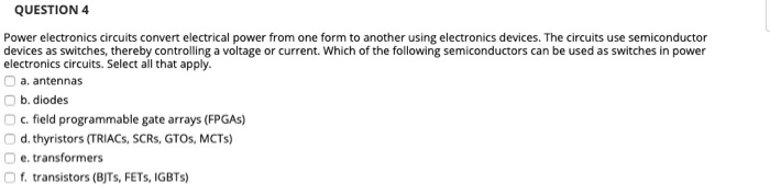 Solved QUESTION 4 Power electronics circuits convert | Chegg.com