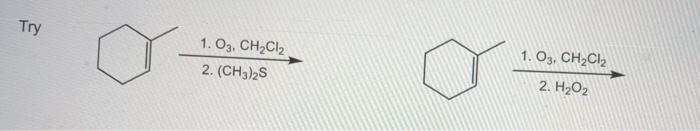 Solved Try 1. O3, CH2Cl2 2. (CH3)2S 1. O3, CH2Cl2 2. H202 | Chegg.com