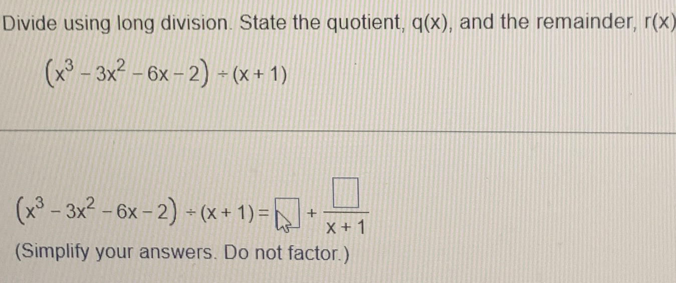 Solved Divide using long division. State the quotient, q(x), | Chegg.com
