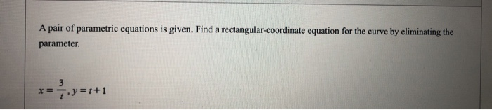 Solved A pair of parametric equations is given. Find a | Chegg.com