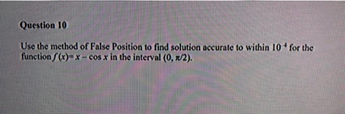 Solved Question 10 Use the method of False Position to find | Chegg.com