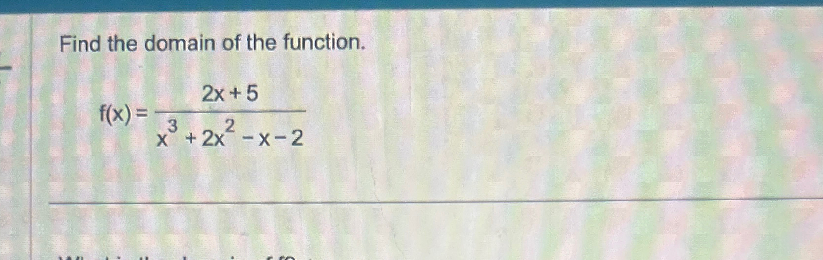 Solved Find The Domain Of The Function F X 2x 5x3 2x2 X 2