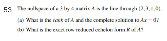 Solved 53 ﻿The nullspace of a 3 ﻿by 4 ﻿matrix A ﻿is the line | Chegg.com