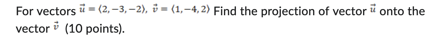 Solved For vectors vec(u)=(:2,-3,-2:),vec(v)=(:1,-4,2:) | Chegg.com