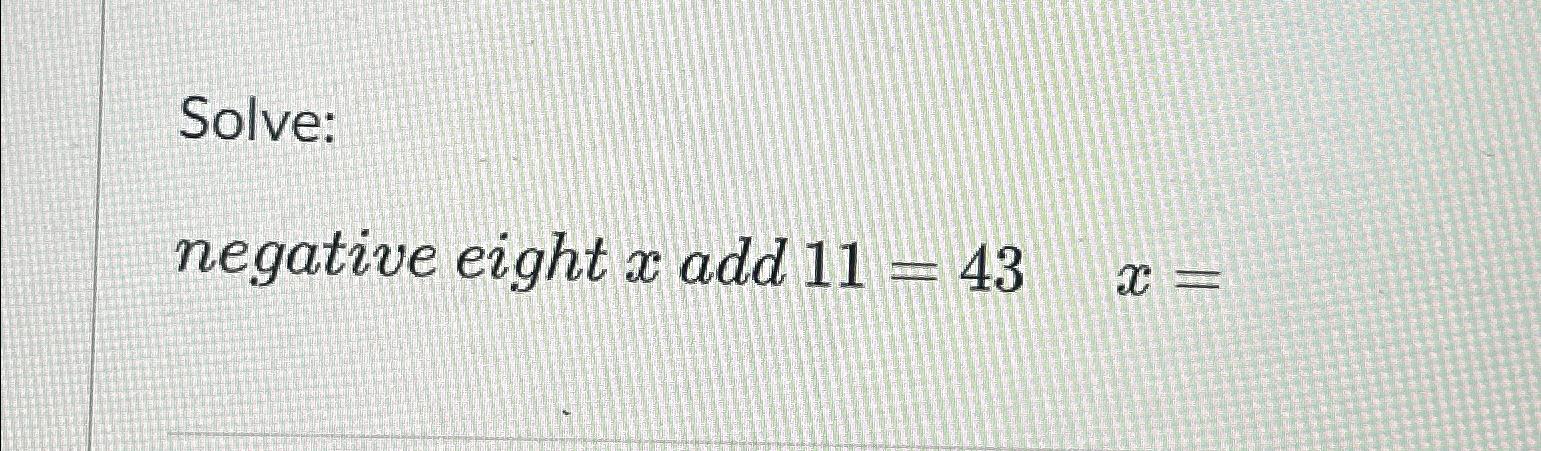 Solved Solve:negative eight x ﻿add 11=43,x= | Chegg.com
