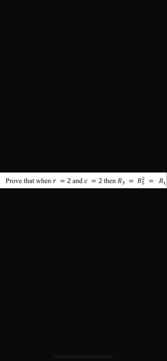Solved Prove that when r=2 ﻿and c=2 ﻿then R3=R52=R1 ﻿This is | Chegg.com