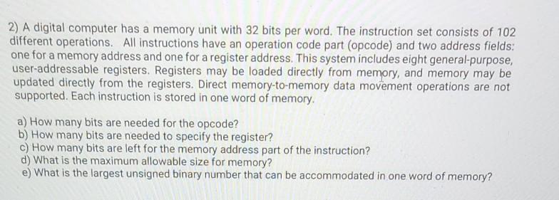 Solved 2 A Digital Computer Has A Memory Unit With 32 Bits 