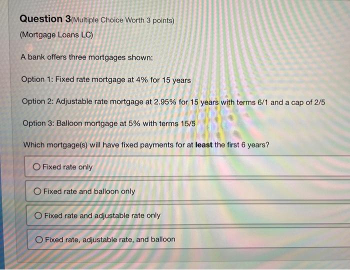 Solved Question 3(Multiple Choice Worth 3 points) (Mortgage | Chegg.com