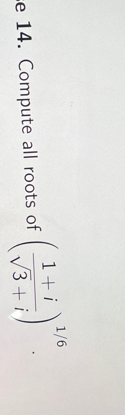 Solved Compute all roots of (1+i32+i)16. | Chegg.com