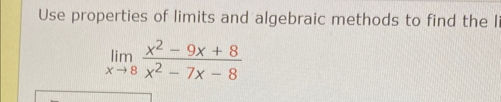 Solved Use properties of limits and algebraic methods to | Chegg.com