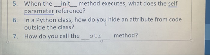 Solved 5. When the __init_method executes, what does the | Chegg.com