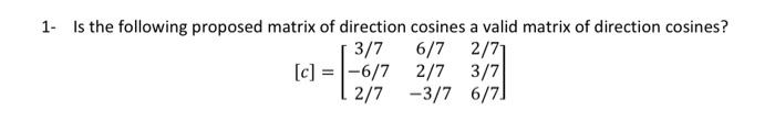 Solved 1- Is the following proposed matrix of direction | Chegg.com