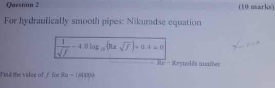 Solved Questinn 2 (10 marks) For hydraulically smooth pipes: | Chegg.com