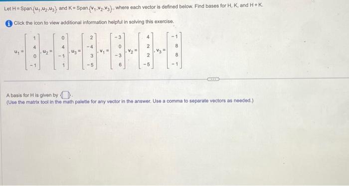 Solved Let H=Span{u1,u2,u3} and K=Span{v1,v2,v3}, where each | Chegg.com Solved Let H=Span{u1,u2,u3} and K=Span{v1,v2,v3}, where each | Chegg.com