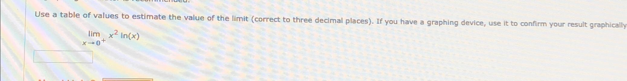 Solved Use a table of values to estimate the value of the | Chegg.com