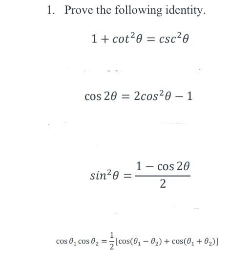 Solved 1. Prove the following identity. 1+cot2θ=csc2θ | Chegg.com