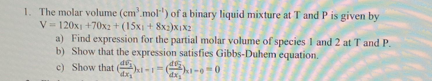 Solved 1. The molar volume (cm3⋅mol−1) of a binary liquid | Chegg.com