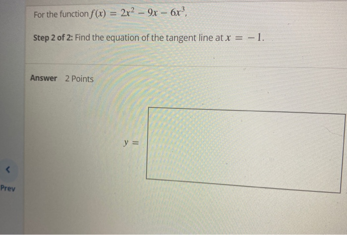 Solved For the function f(x) = 2x2 – 9x – 6x3, Step 1 of 2: | Chegg.com