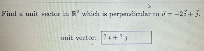 Solved D Find a unit vector in R2 which is perpendicular to | Chegg.com