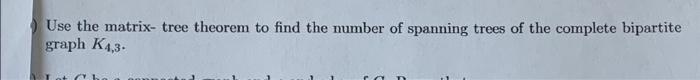 Solved Use the matrix- tree theorem to find the number of | Chegg.com