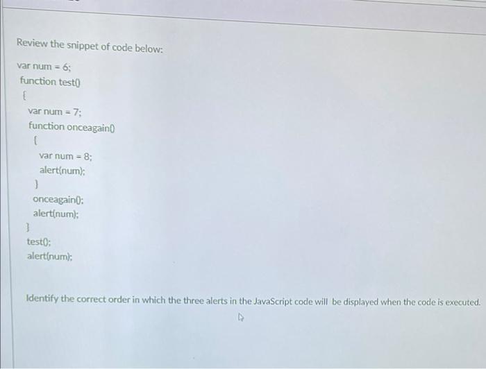 Solved Review the snippet of code below: var num = 6; | Chegg.com