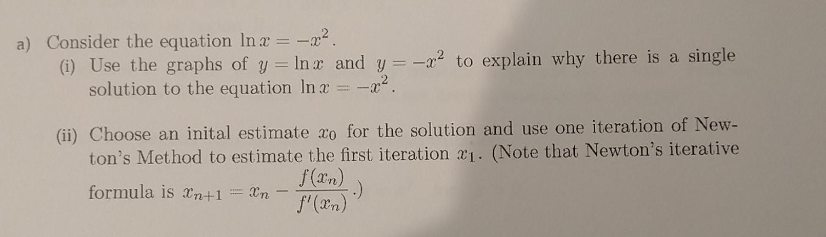 Solved a) Consider the equation In x = -22. (i) Use the | Chegg.com