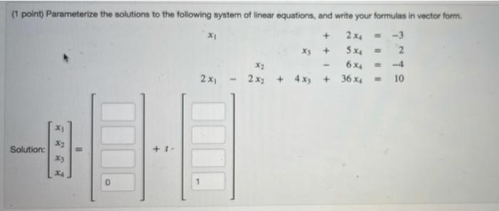 Solved + (point) Parameterize the solutions to the following | Chegg.com