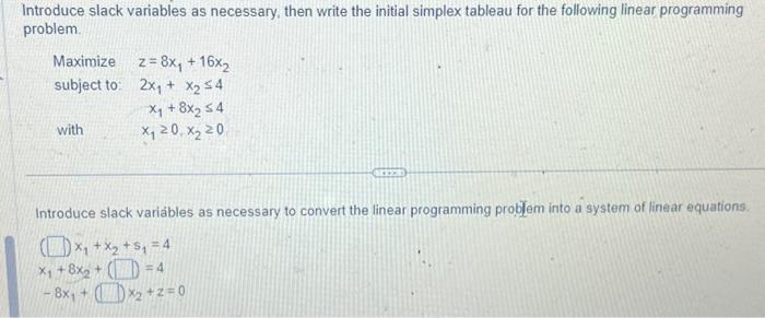 Solved Introduce slack variables as necessary, then write | Chegg.com