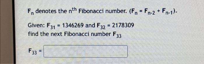 Solved F₁ denotes the nth Fibonacci number. (F= Fn-2 + | Chegg.com Solved F₁ denotes the nth Fibonacci number. (F= Fn-2 + | Chegg.com
