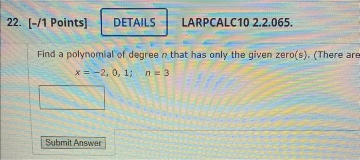 Solved Find a polynomial of degree n that has only the given | Chegg.com