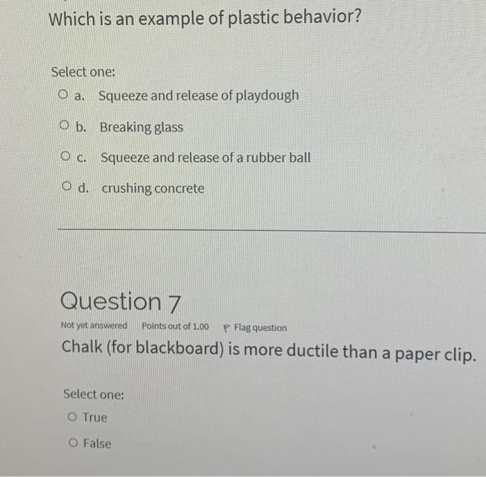 Solved Which is an example of plastic behavior? Select one: | Chegg.com
