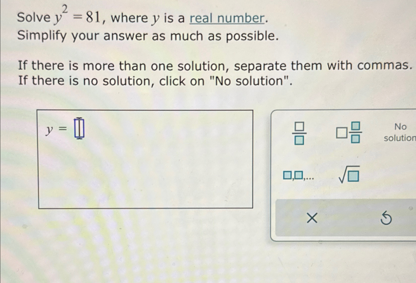 Solved Solve y2=81, ﻿where y ﻿is a real number.Simplify your | Chegg.com
