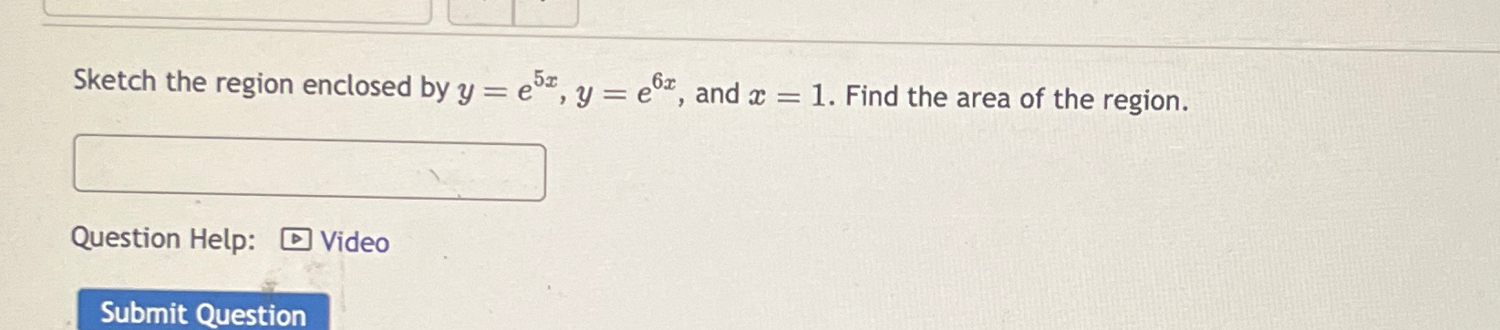 Solved Sketch The Region Enclosed By Y E5x Y E6x ﻿and X 1