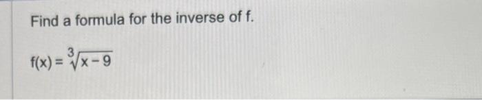 Solved Find a formula for the inverse of f. f(x)=3x−9 | Chegg.com