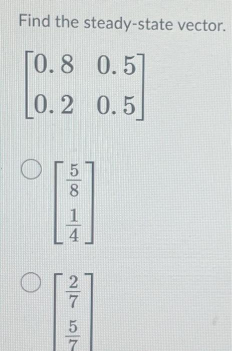 Solved Find the steady-state vector. | Chegg.com