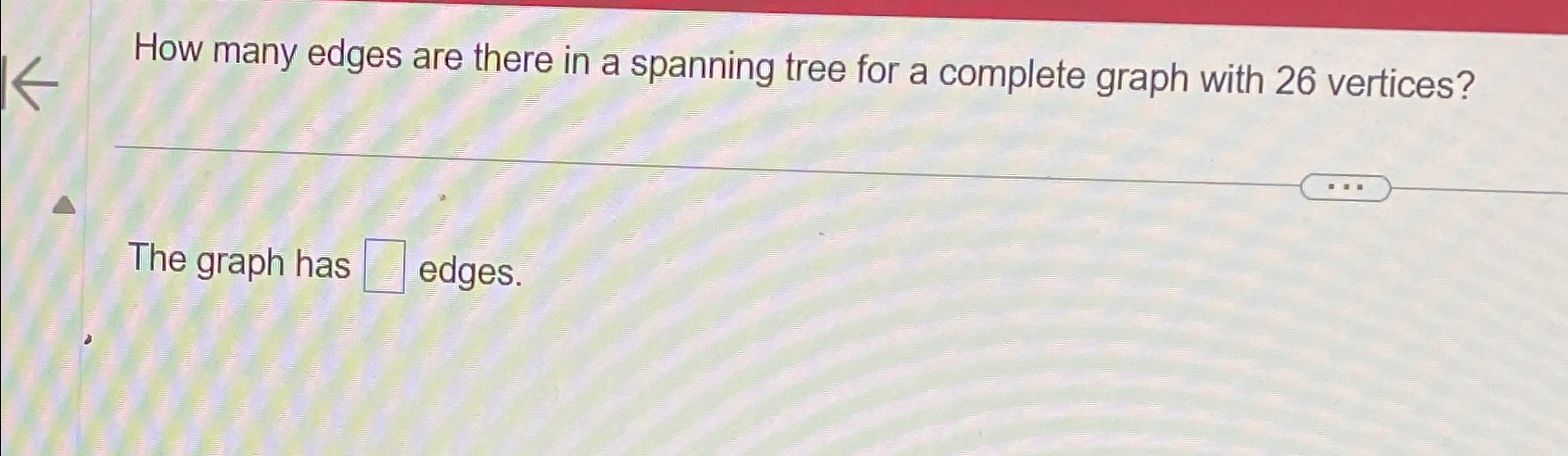 Solved How many edges are there in a spanning tree for a | Chegg.com