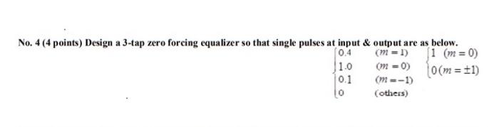 Solved No. 4 (4 points) Design a 3 -tap zero forcing | Chegg.com
