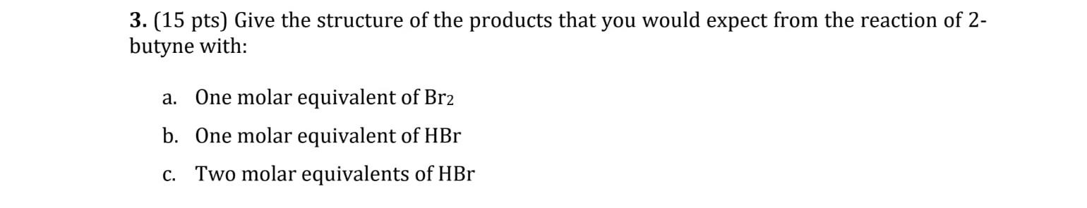 Solved 3. (15 pts) Give the structure of the products that | Chegg.com