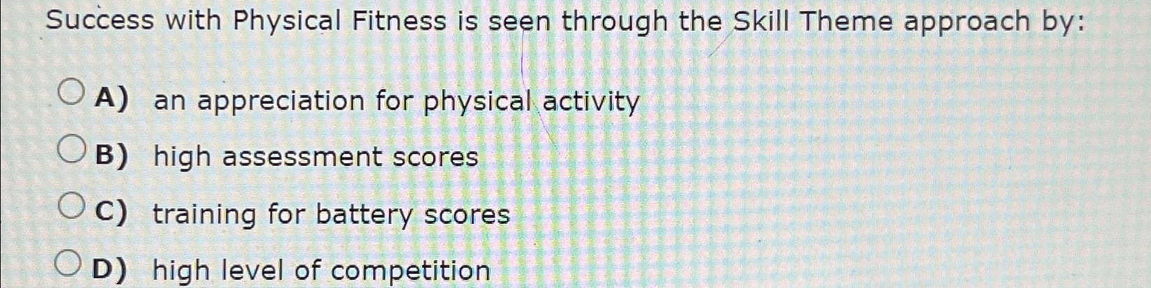 Solved Success with Physical Fitness is seen through the | Chegg.com