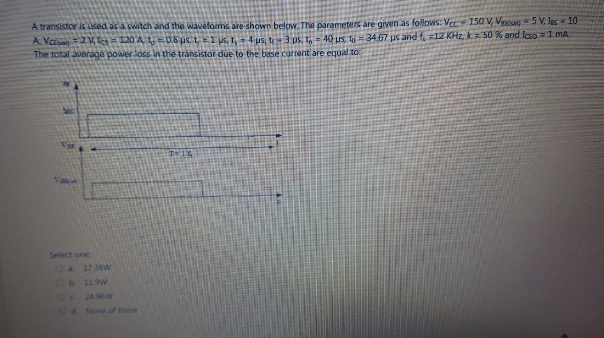 Solved A transistor is used as a switch and the waveforms | Chegg.com
