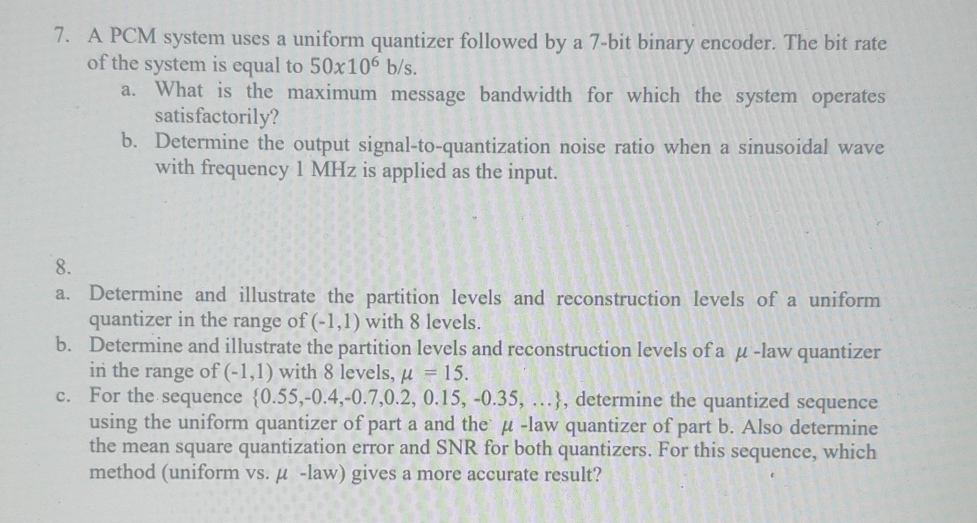 Solved 7. A PCM system uses a uniform quantizer followed by | Chegg.com
