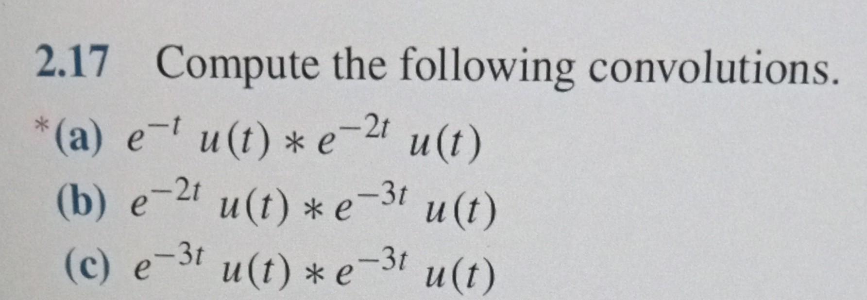 Solved 2.17 Compute the following convolutions. *(a) | Chegg.com Solved 2.17 Compute the following convolutions. *(a) | Chegg.com