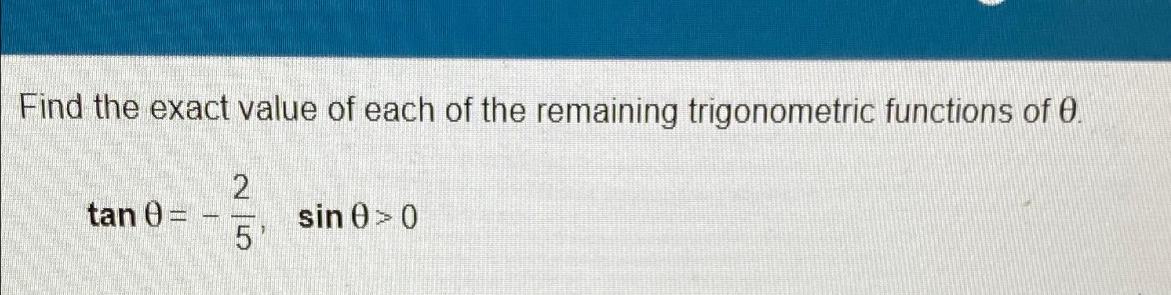 Solved Find the exact value of each of the remaining | Chegg.com