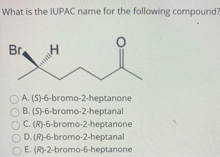 Solved What is the IUPAC name for the following compound? Br | Chegg.com