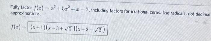 Solved Fully factor f(x)=x3+5x2+x−7, including factors for | Chegg.com