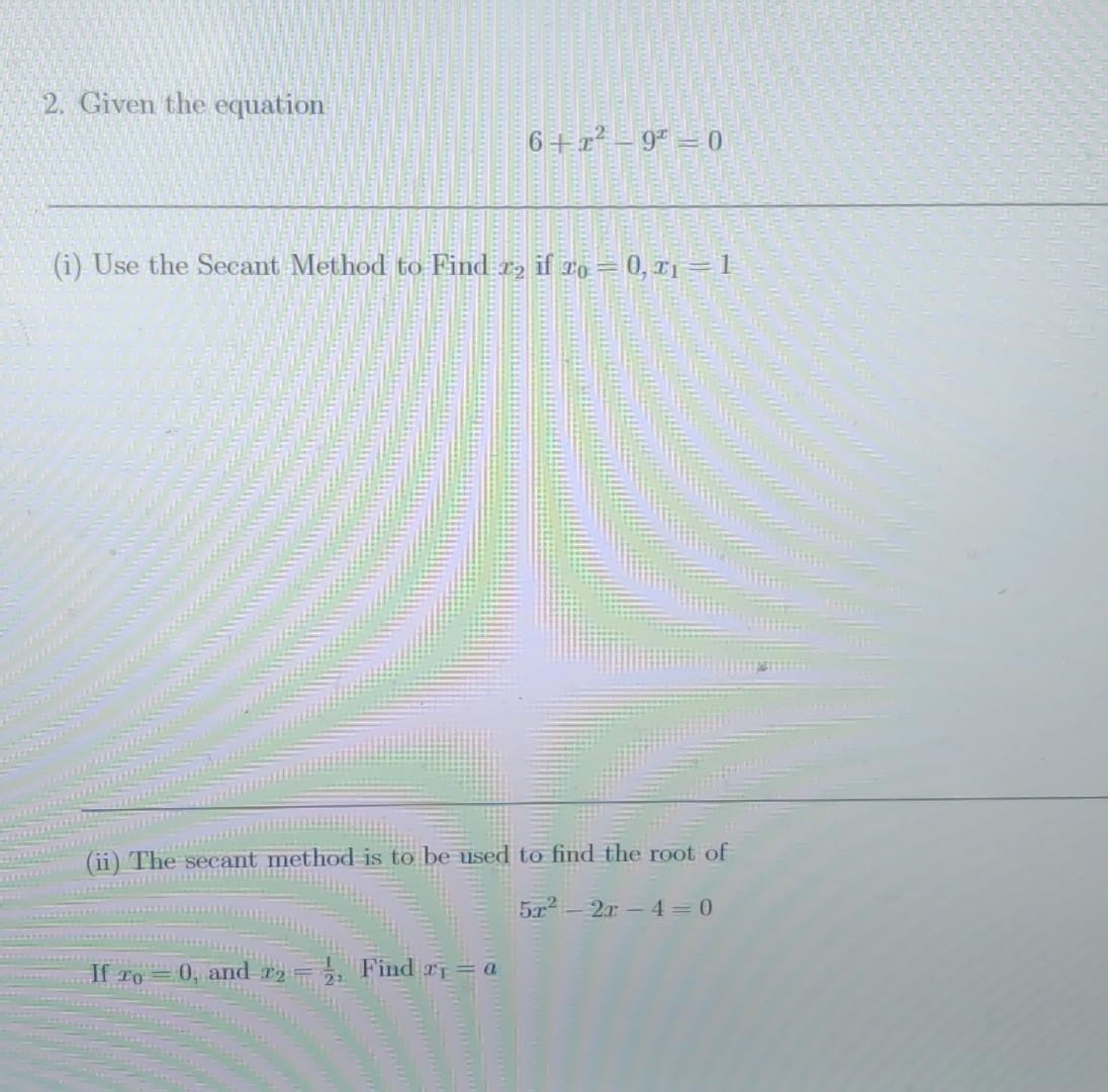 Solved 2 Given The Equation 6x2−9x0 I Use The Secant
