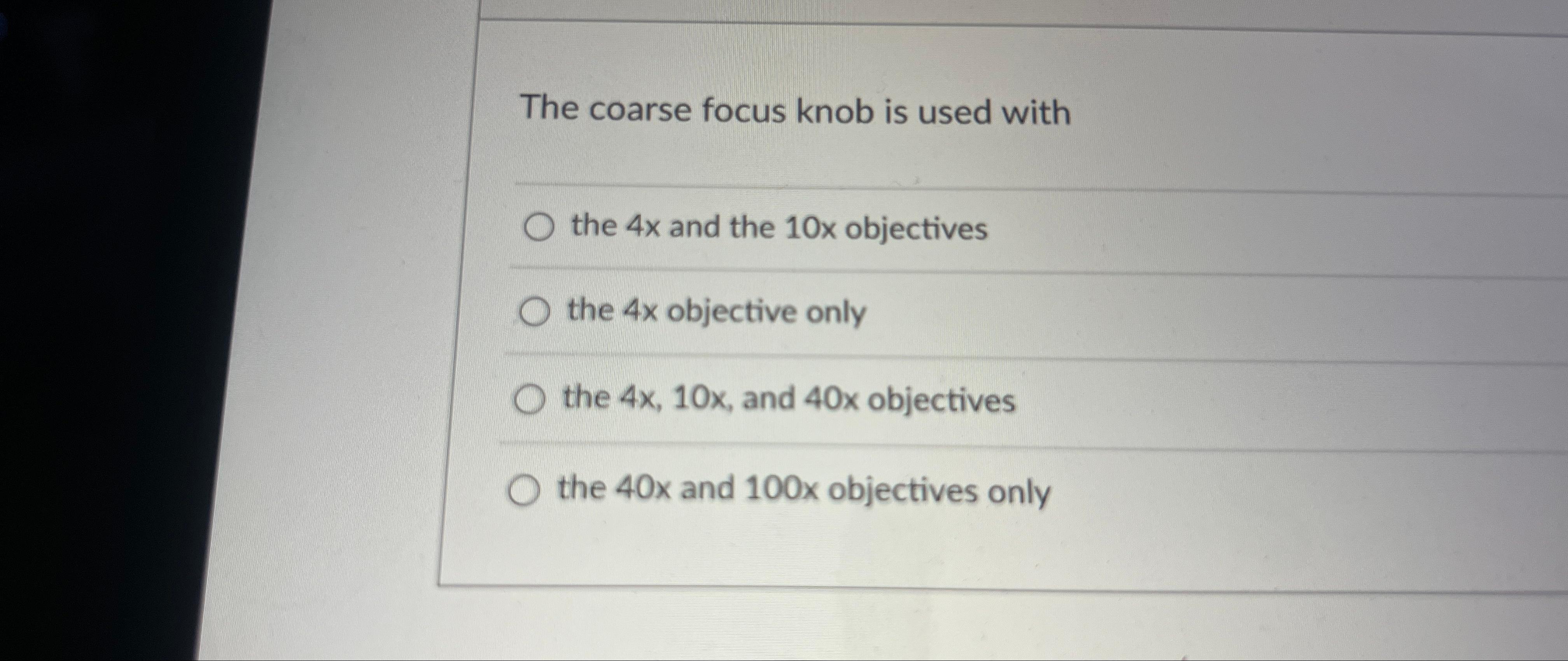 Solved The coarse focus knob is used withthe 4x ﻿and the 10x | Chegg.com
